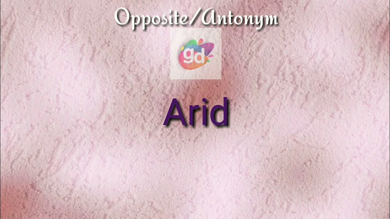 Arid Opposite/Antonym with Meaning||Googul Dictionary|| - YouTube