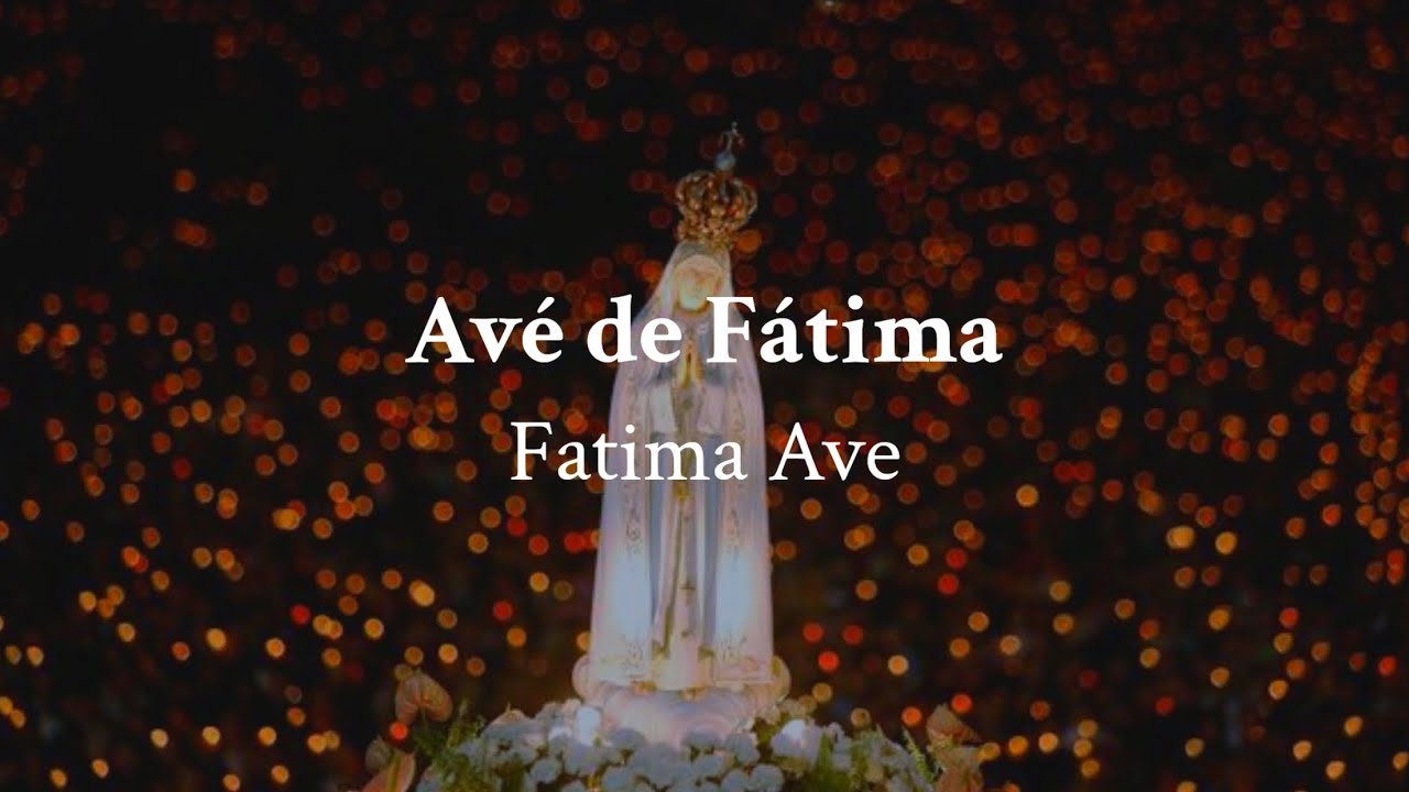 "Avé de Fátima" - Portuguese Catholic Marian hymn (LYRICS + Translation ...