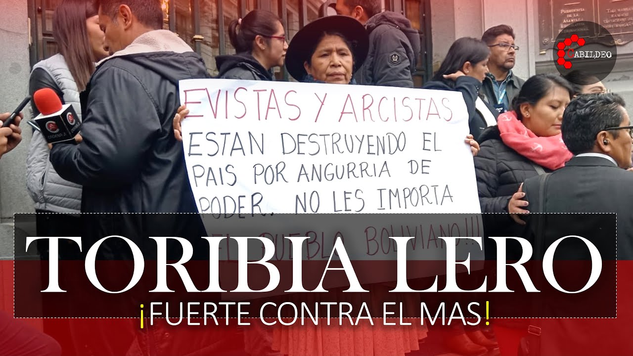 ¡TORIBIA LERO SE LEVANTA! -CONTRA LA ANGURRIA DE PODER DE EVO Y ARCE ...