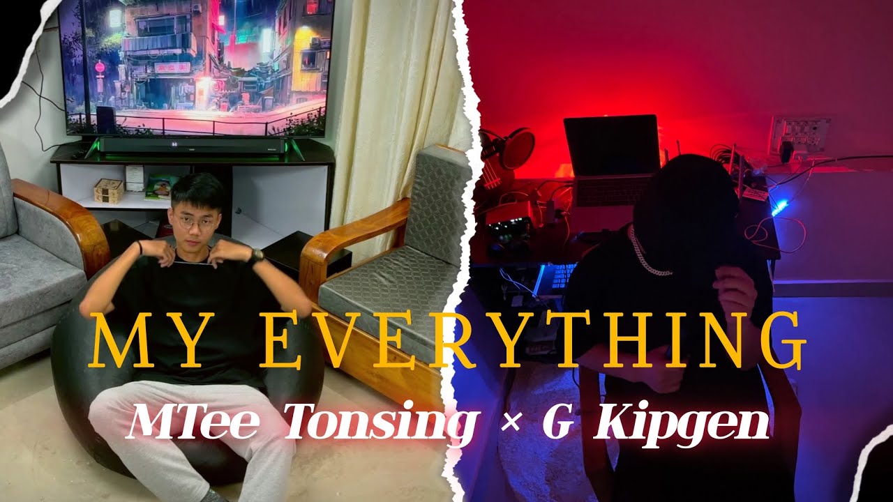 MTee Tonsing × G_Kipgen "MY EVERYTHING" (Prod. by DuhGold) || Official ...