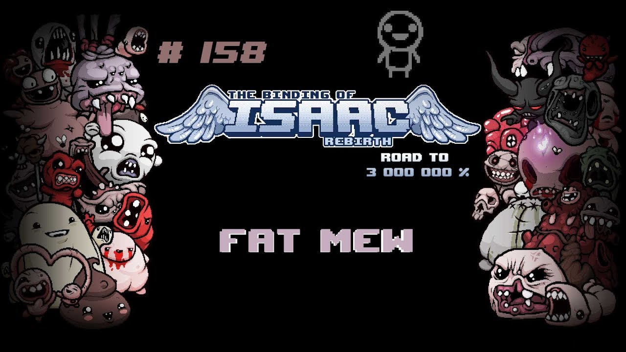 The Binding of Isaac - 158 - FAT MEW - YouTube