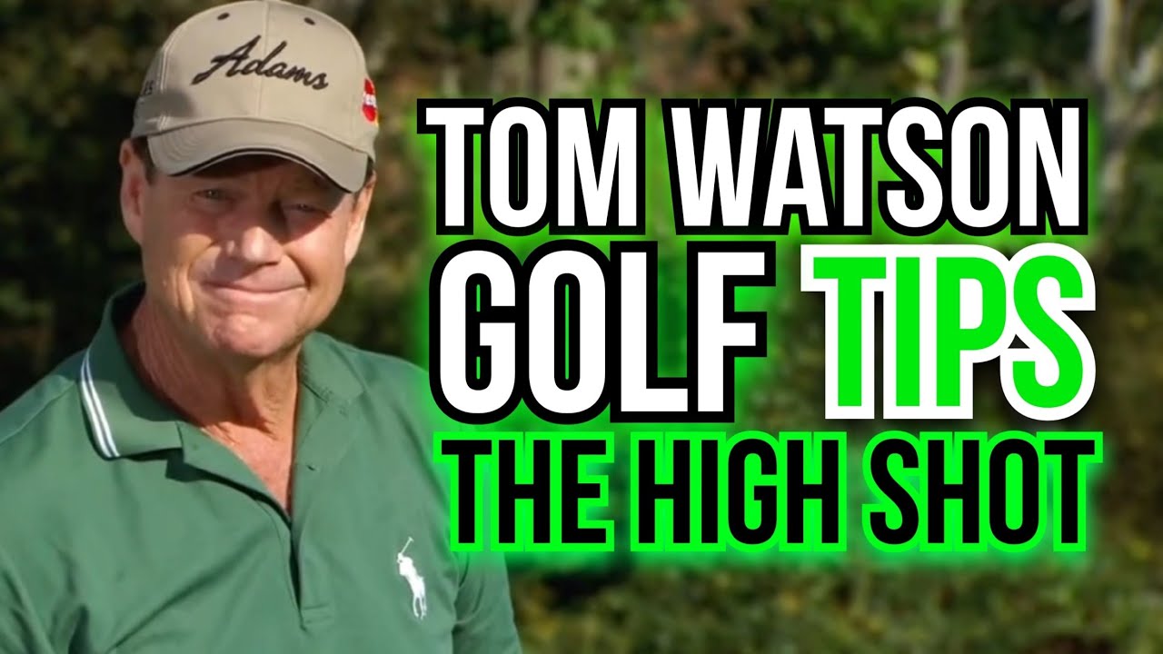 HOW TO HIT THE HIGH SHOT (It's Easy) | Legend Tom Watson - YouTube