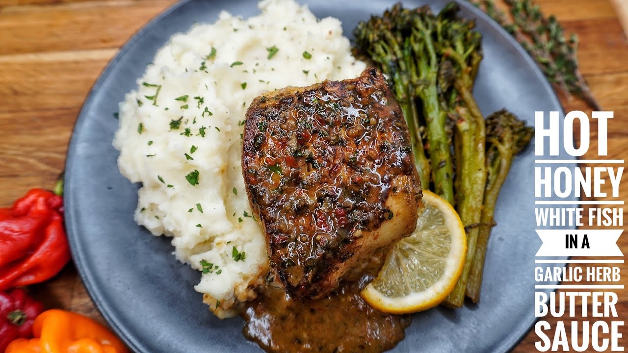HOT HONEY WHITE FISH IN A GARLIC HERB BUTTER SAUCE AND BROCCOLI - YouTube