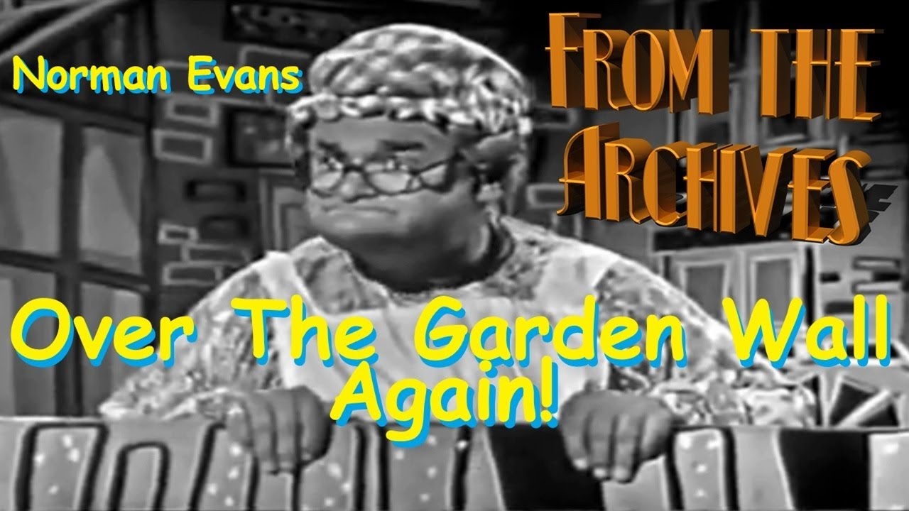 From The Archives - Over The Garden Wall Again - Norman Evans - YouTube