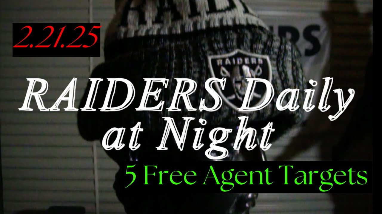 Raiders Daily at Night (2.21.25) 5 FREE AGENTS THE RAIDERS SHOULD ...