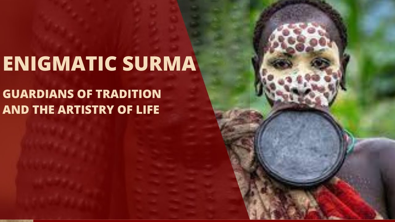 The Surma tribe: Guardians of tradition and the Artistry of Life - YouTube