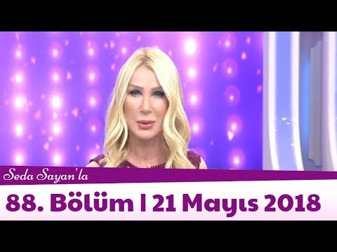 Seda Sayan'la 88. Bölüm | 21 Mayıs 2018