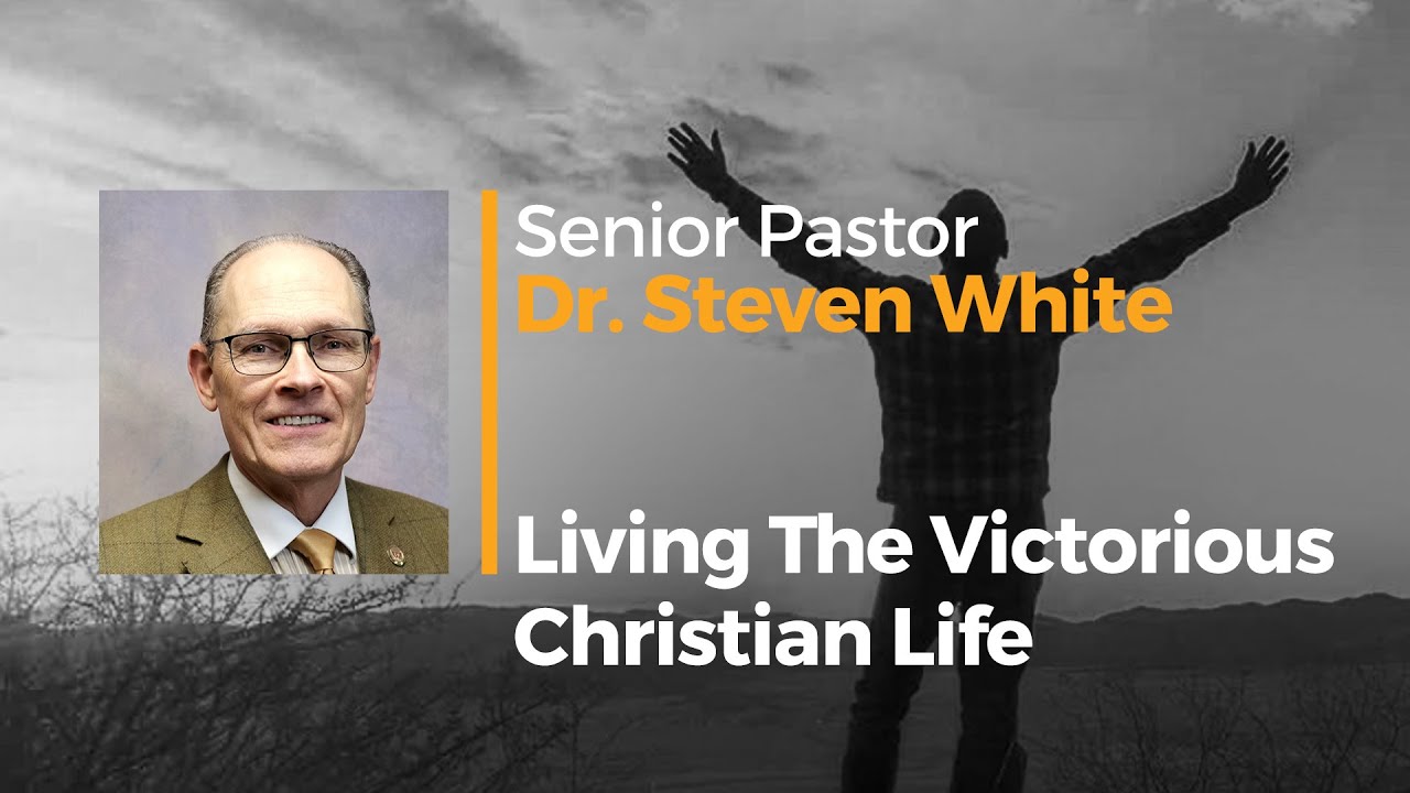 Living The Victorious Christian Life - Pastor Steven White - Wed. Jan ...