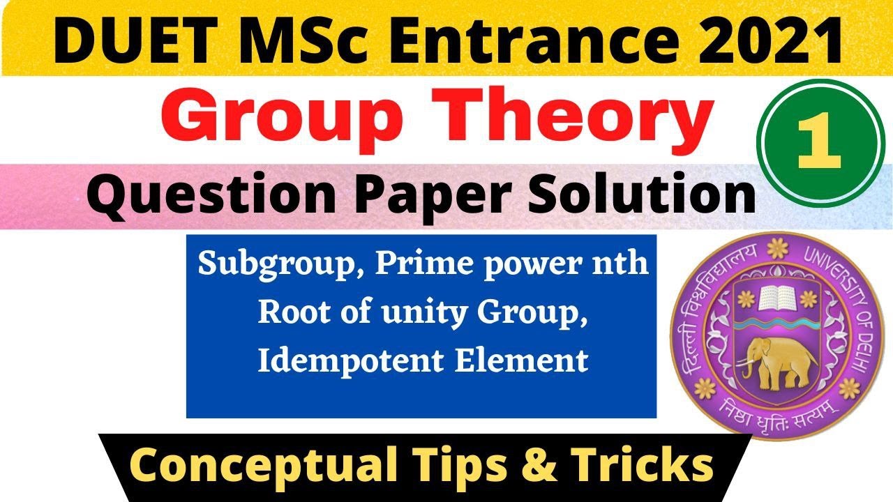 DUET MSC Math Entrance 2021 Paper Solution | Group Theory Part-1 ...