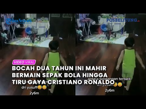 Bocah Dua Tahun Ini Mahir Bermain Sepak Bola Hingga Tiru Gaya Cristiano Ronaldo