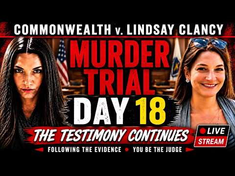 Lindsay Clancy Murder Trial LIVE | Day 18 — Will try he Defense Rest?!