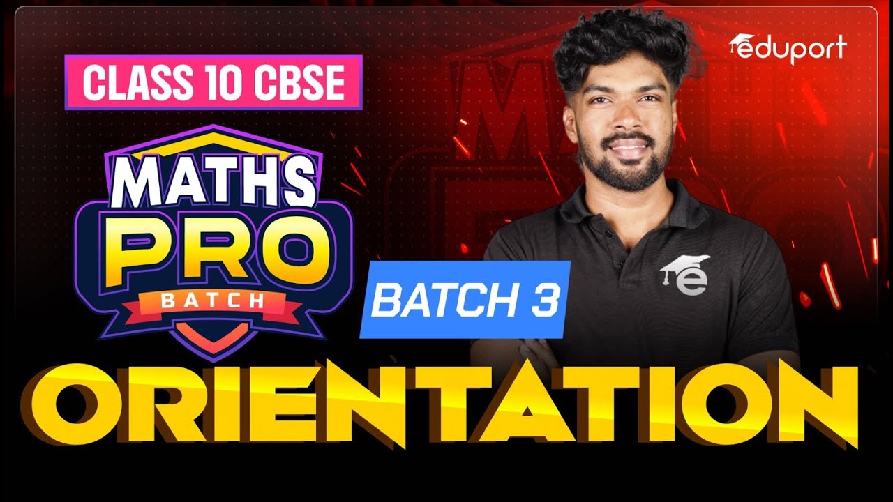 CBSE 10 MATHS | PRO Batch 3 - Orientation | Eduport - YouTube