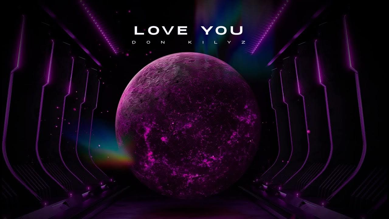 Love You - Don Kilyz (Official Visualizer) - YouTube
