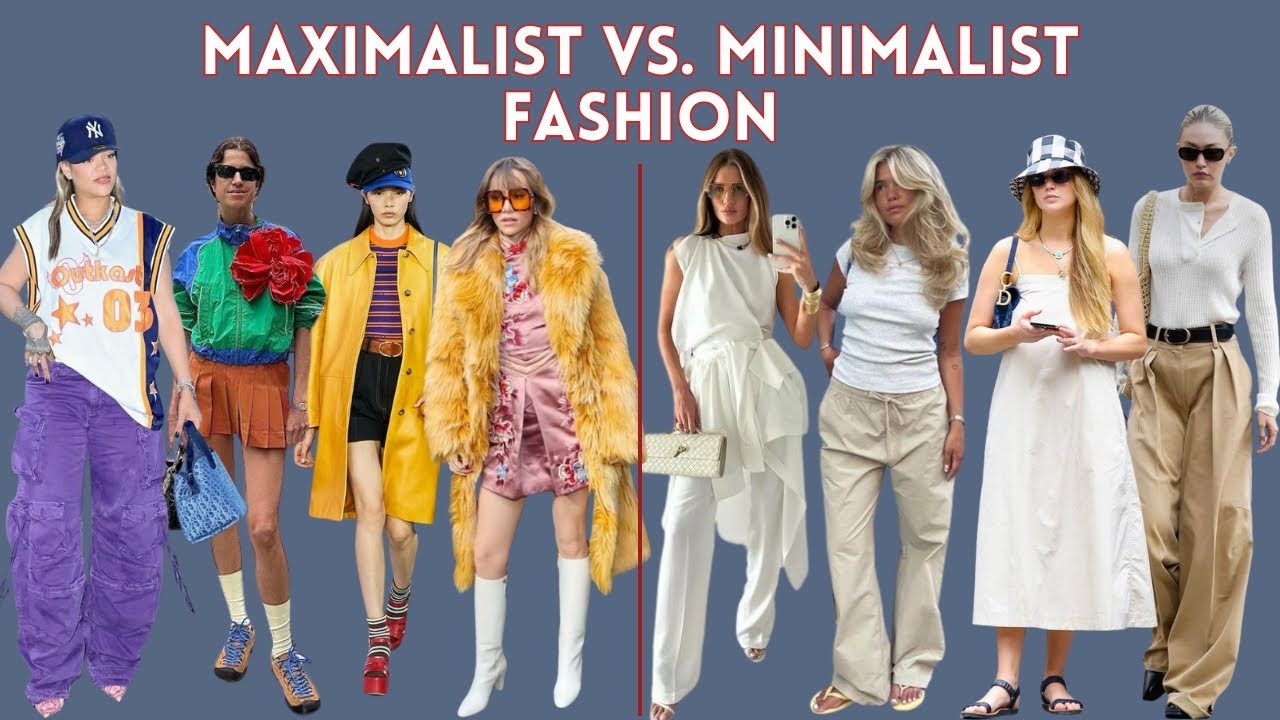 Maximalist vs. Minimalist Fashion | The Ultimate Guide - YouTube