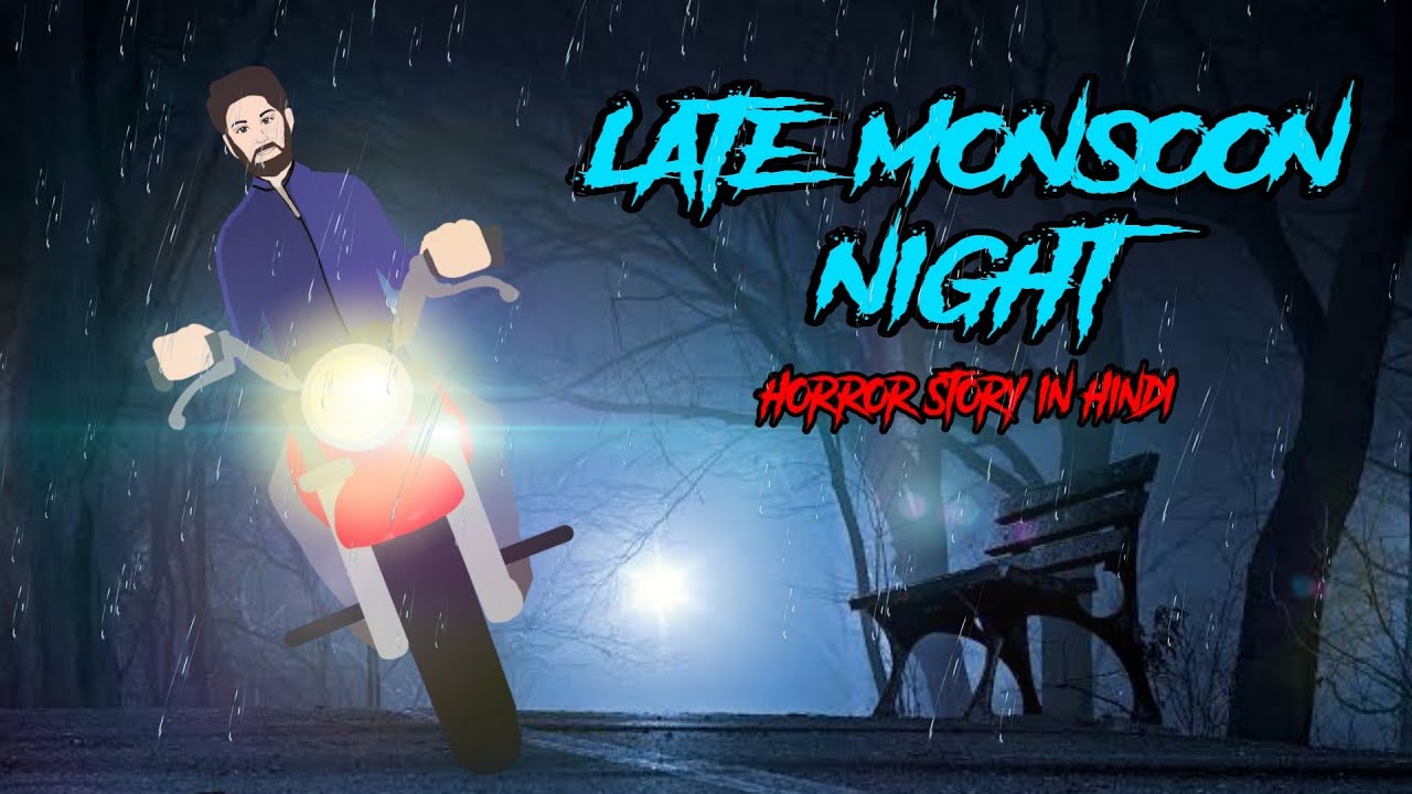 Late monsoon night 🔥 🔥 |hindi horror story |scary night |khooni Monday ...