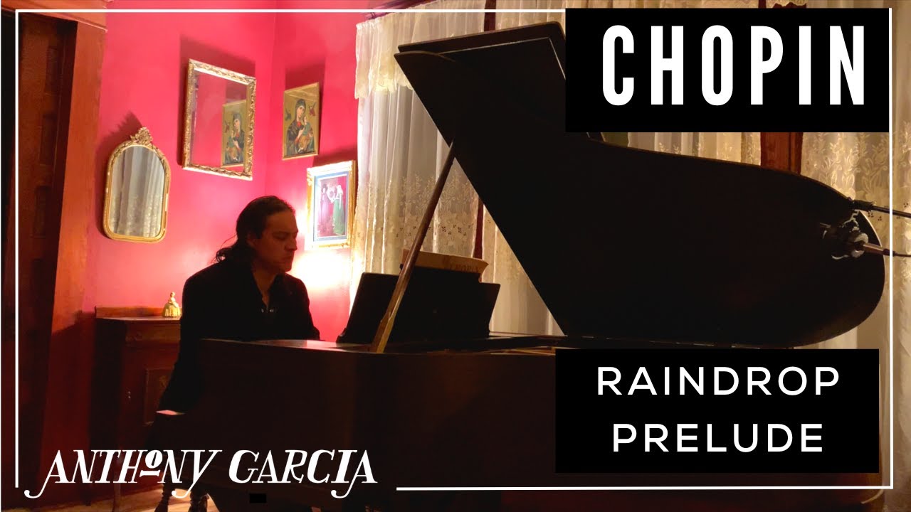FREDERIC CHOPIN - "Raindrop" Prelude Op. 28, no. 15 - Anthony Garcia ...