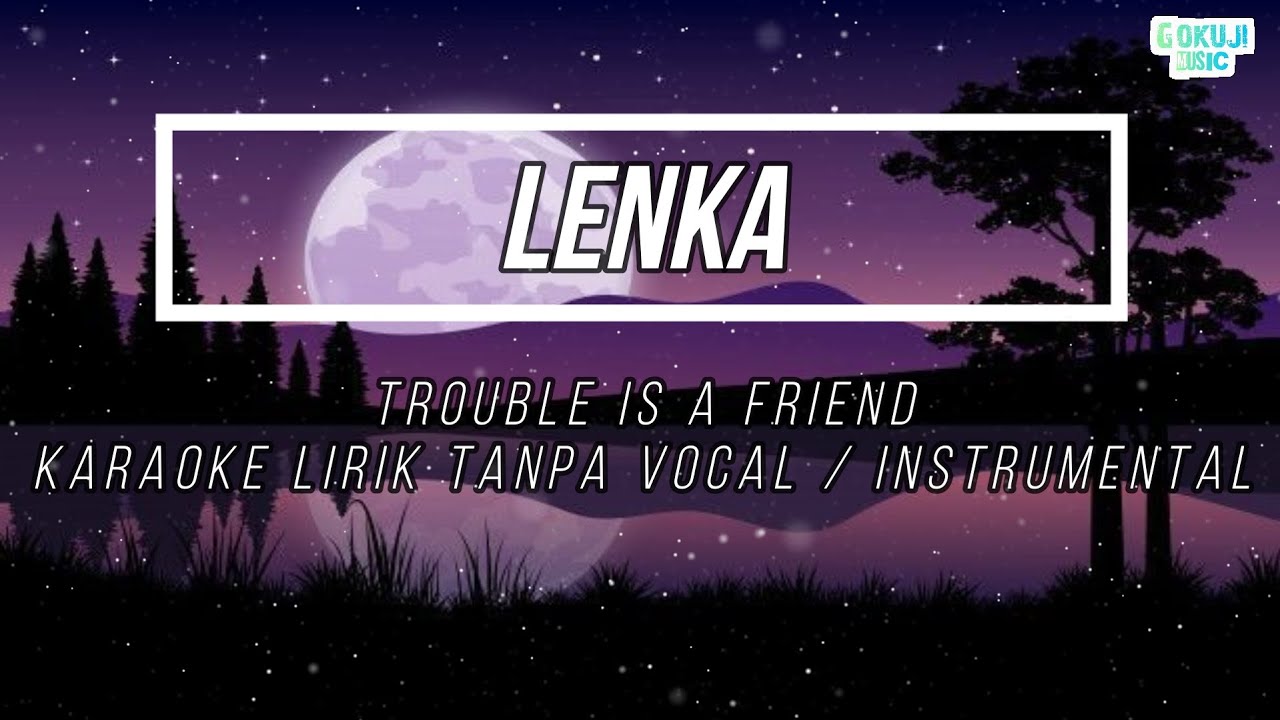 Lenka - Trouble Is A Friend ( Karaoke Lyrics No Vocal / INSTRUMENTAL ...