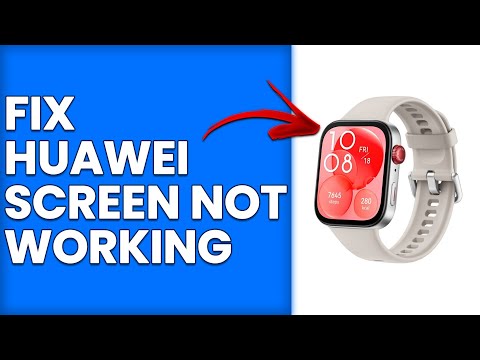 How To Fix Huawei Watch Screen Not Working