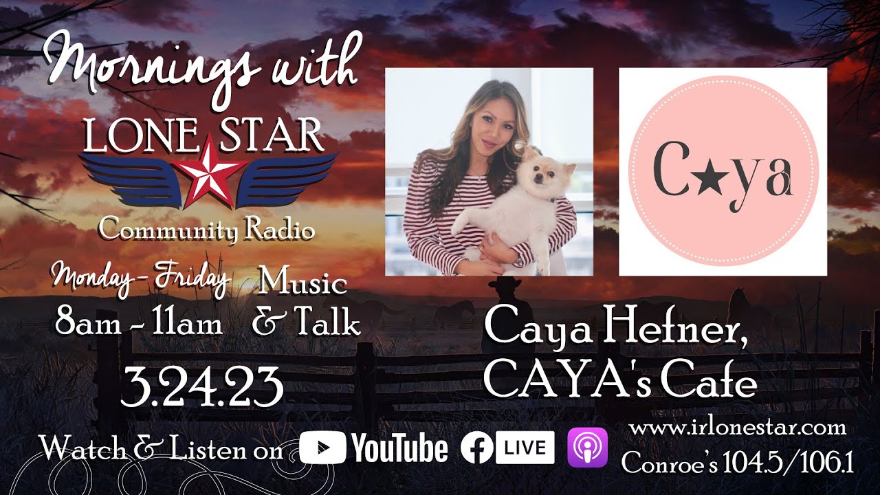 3.24.23 - Caya Hefner, CAYA's Cafe - Mornings with Lone Star - YouTube