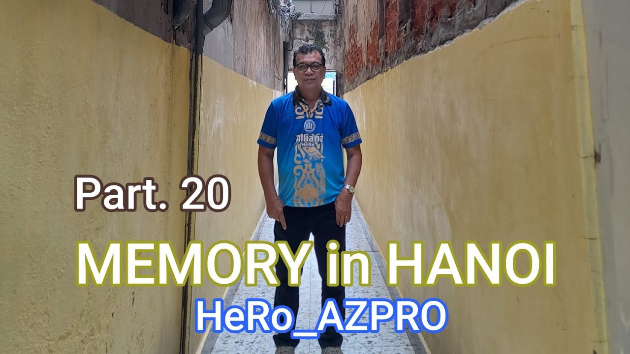 Part. 20 Kenangan Indah di Hanoi | Negara Bahagia & santai | HeRo ...