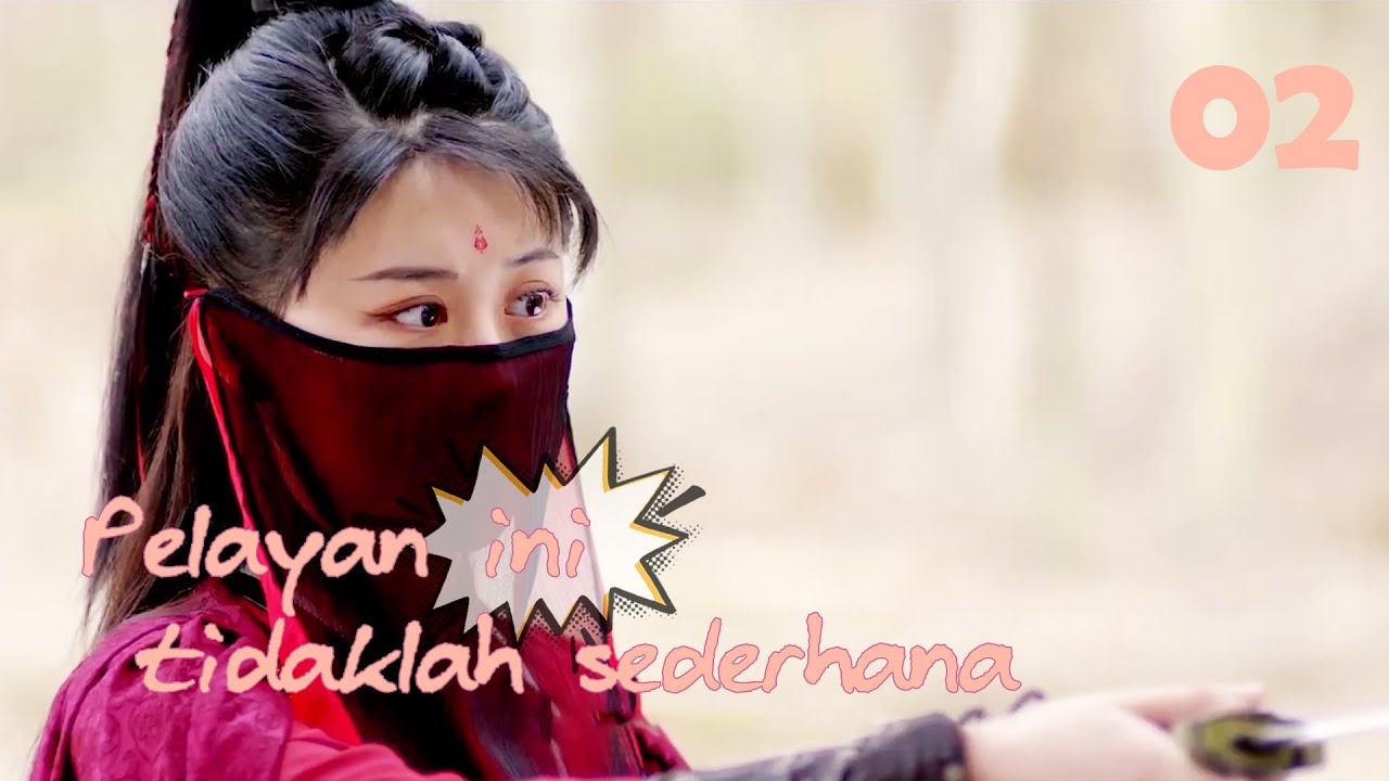 [Indo Sub] Pelayan ini Tidak Sederhana 02 (Song Kai, Dai Anna) 这个家丁路子野 ...