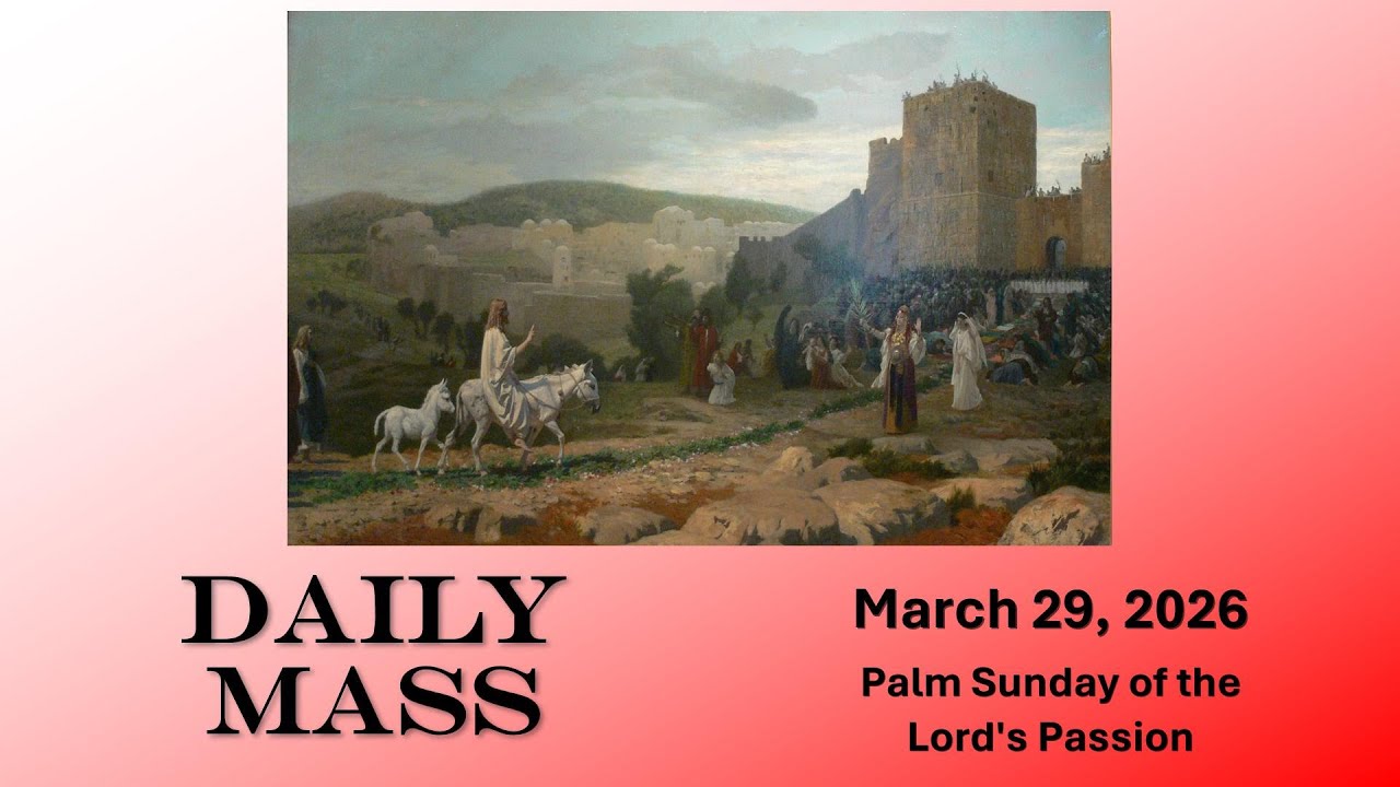March 29 Daily Mass | Gospel of Today | Palm Sunday of the Lord's ...