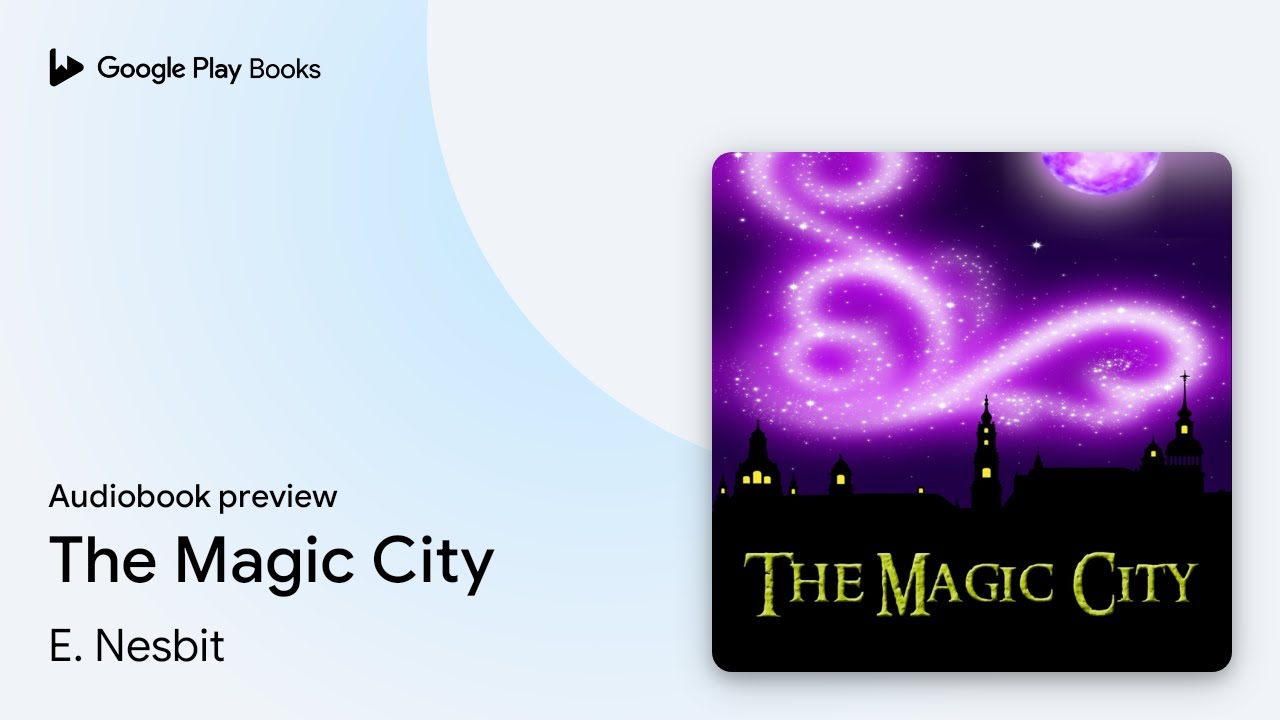 The Magic City by E. Nesbit · Audiobook preview - YouTube