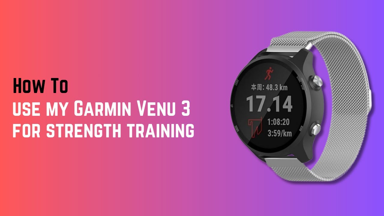 How can I use my Garmin Venu 3 for strength training? - YouTube