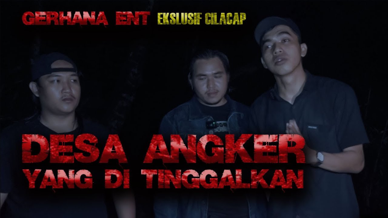 DESA ANGKER DI TINGGALKAN - DESA NAGOG CILACAP [ PENELUSURAN GERHANA ...