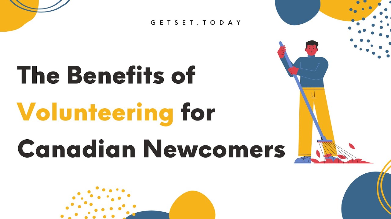 The Benefits of Volunteering for Canadian Newcomers | GetSet - YouTube