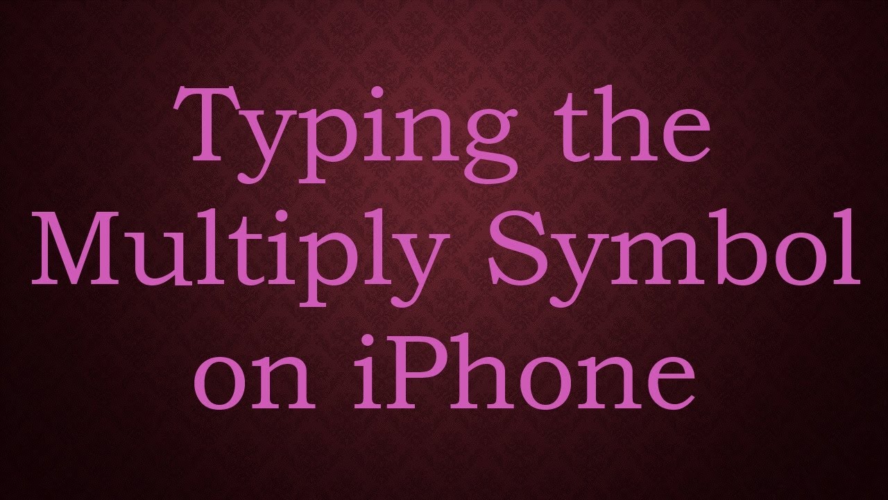 Typing the Multiply Symbol on iPhone - YouTube