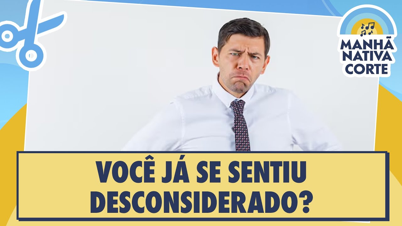 Você já se sentiu desconsiderado? - YouTube