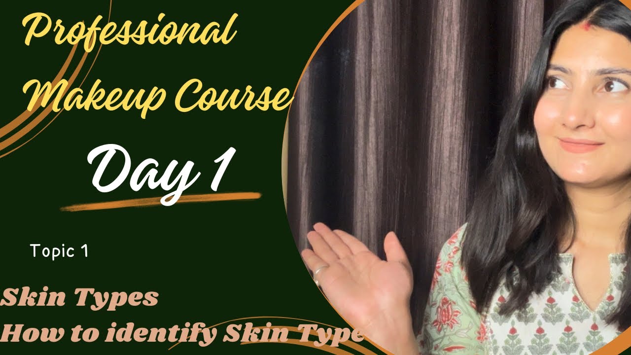 Class 1 of Free Professional Makeup Course |Skin Types And How to ...