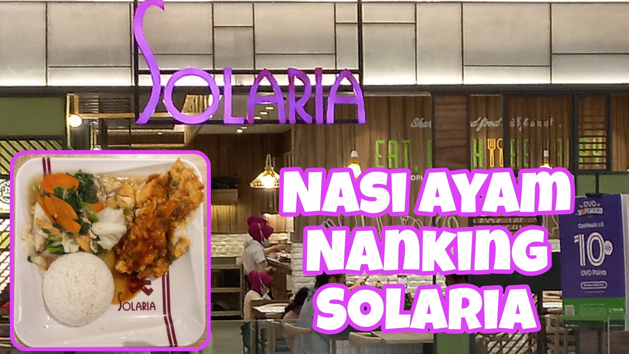 JAJAN MANTAP NASI AYAM NANKING SOLARIA||SOLARIA - PESONA SQUARE||2023 ...
