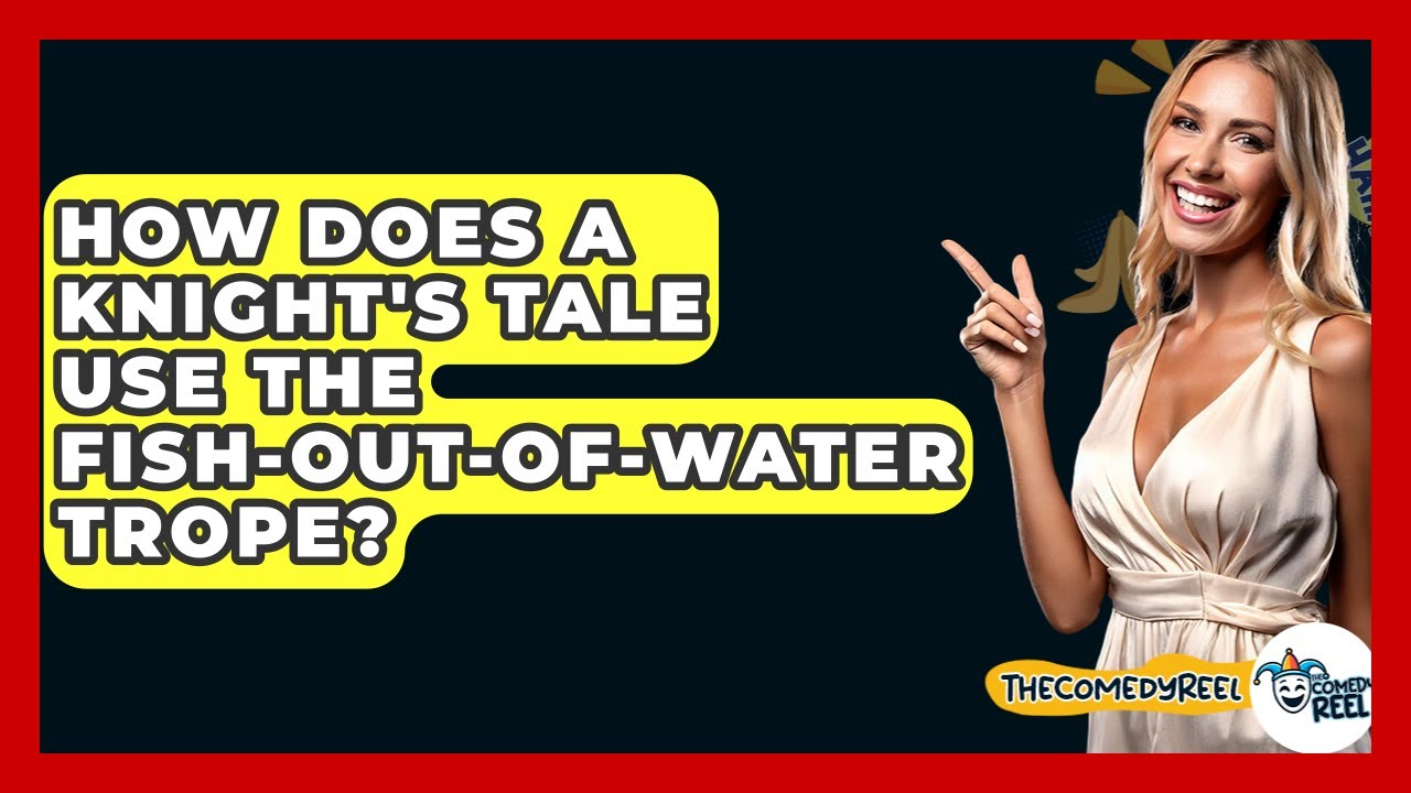 How Does A Knight's Tale Use The Fish-out-of-water Trope? - The Comedy ...