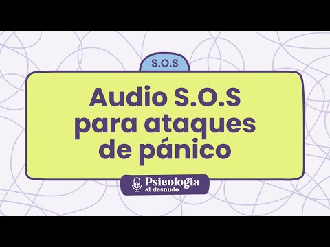 SOS: audio de emergencia para ataques de pánico | Psicología al Desnudo
