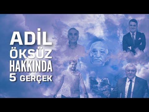 FETÖ FİRARİLERİ | ADİL ÖKSÜZ HAKKINDA 5 GERÇEK