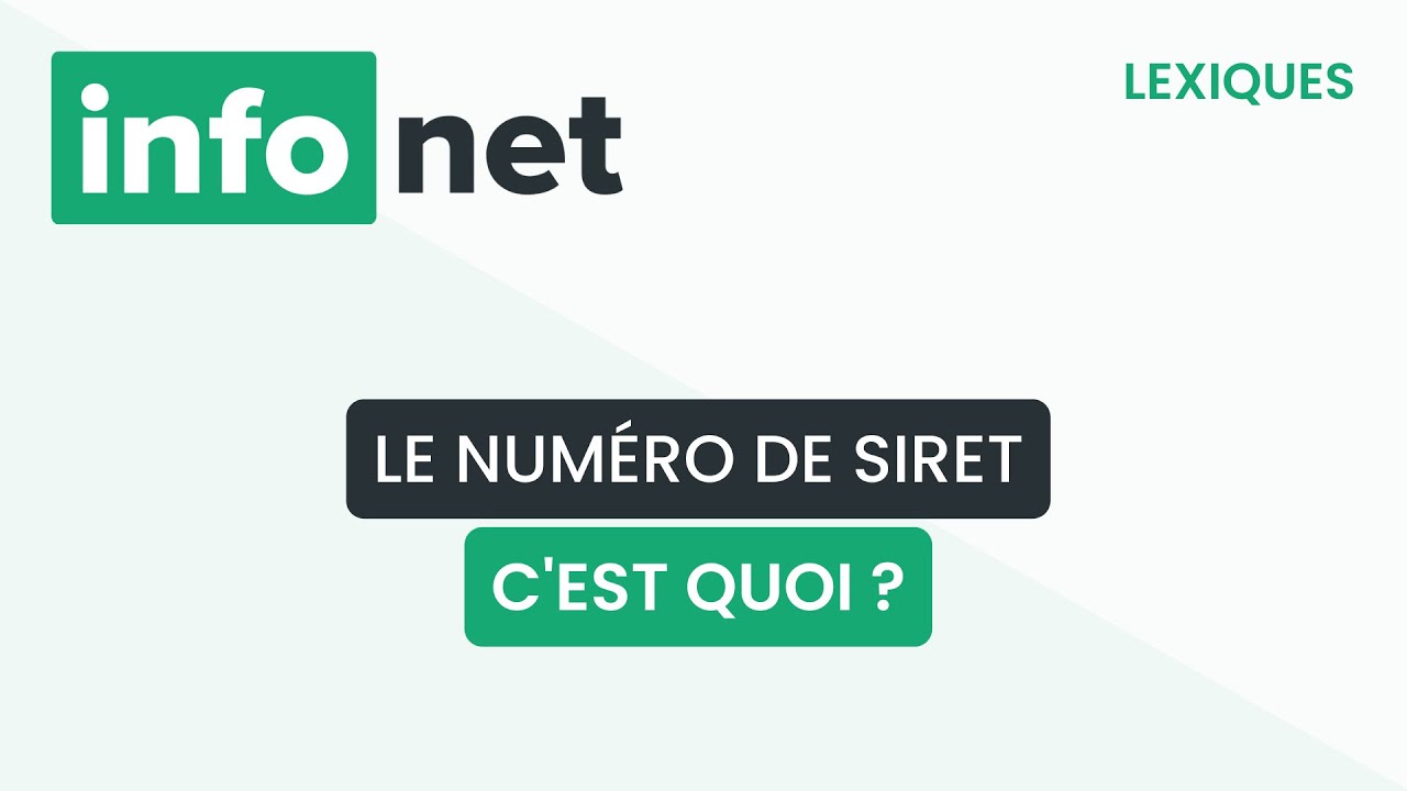 Le numéro de Siret, c'est quoi ? (définition, aide, lexique, tuto ...