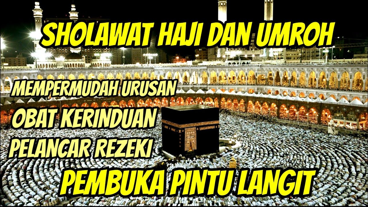 PASTI RINDU Baitullah, Simak dan Rasakan Merdunya Sholawat Haji dan ...