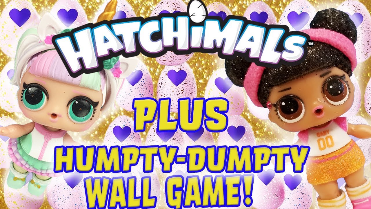 LOL Dolls Humpty Dumpty Wall Game and Hatchimals Unboxing! Featuring Unicorn, Hoops! - YouTube