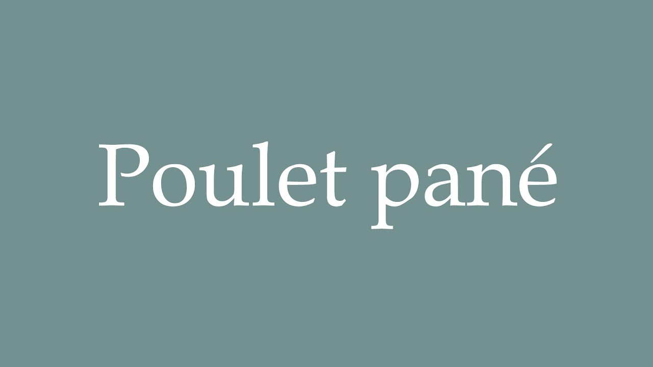 How to Pronounce ''Poulet pané'' (Breaded chicken) Correctly in French ...