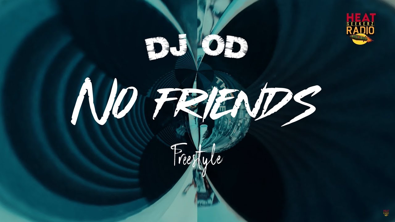 DJ OD - No Friends Freestyle - Heat Seekerz Radio - YouTube