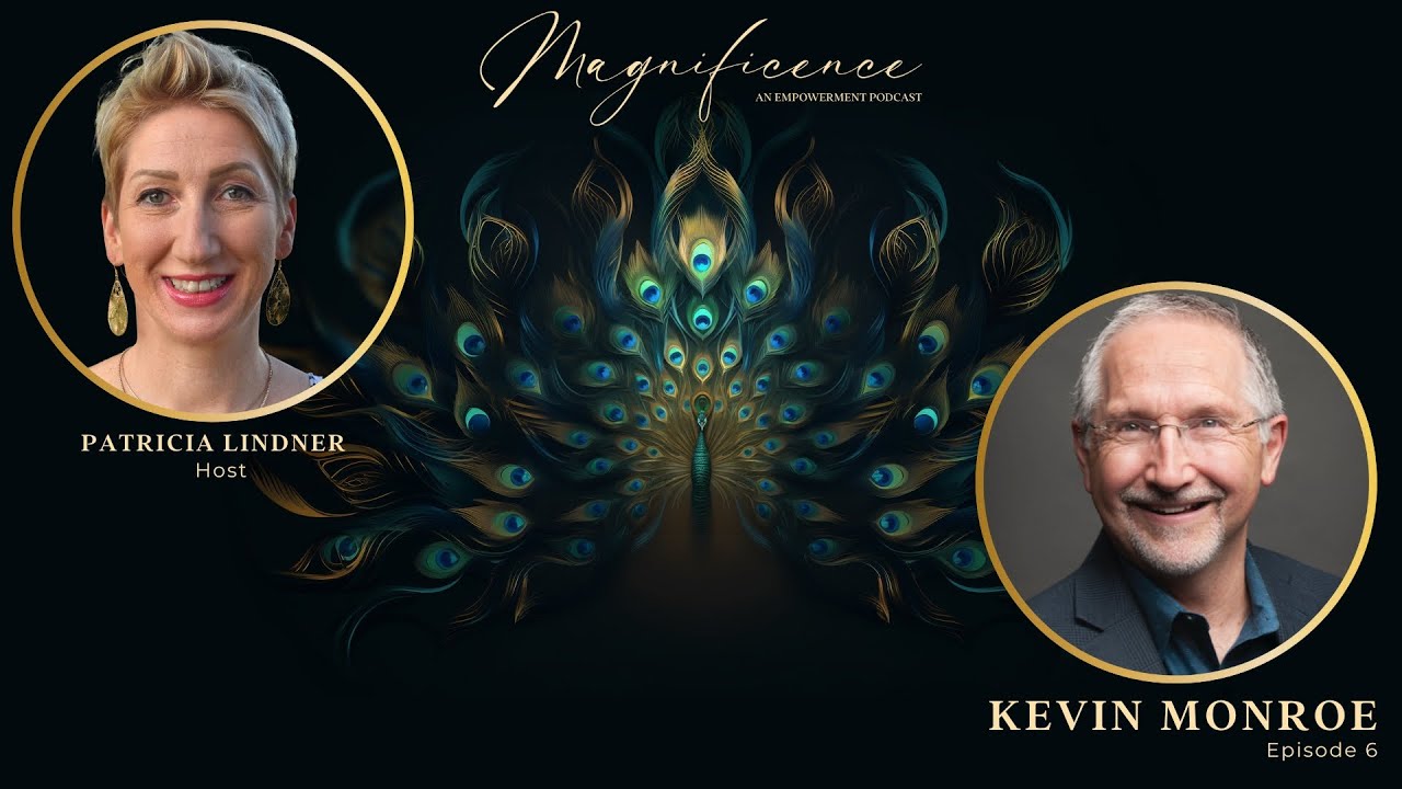 Ep6 Kevin Monroe - A Journey to Magnificence: The Power of Gratitude ...