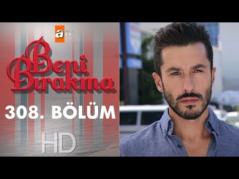 Beni Bırakma 308. Bölüm
