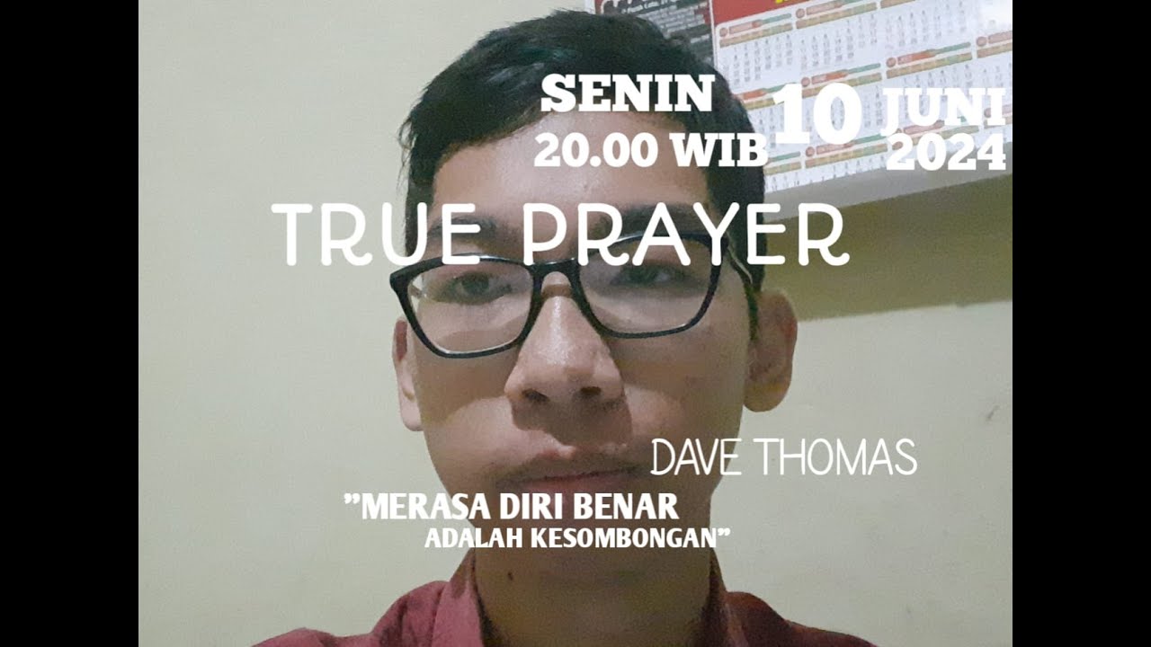 TRUE PRAYER WITH DAVE THOMAS "MERASA DIRI PALING BENAR PART 2" SENIN, 10 JUNI 2024 20.00 WIB ...