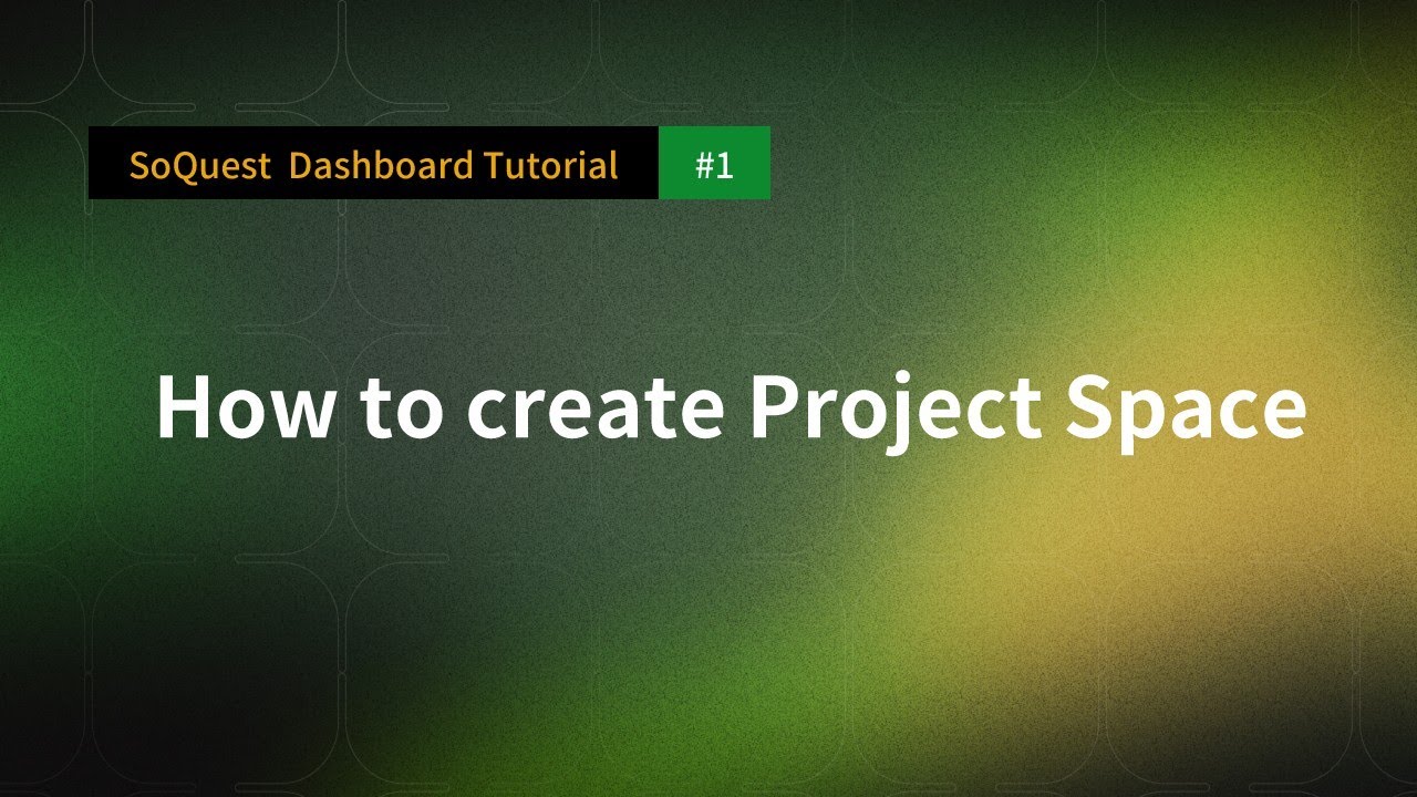 SoQuest Dashboard Tutorial #1: How to create Project Space before launching campaipgns on ...