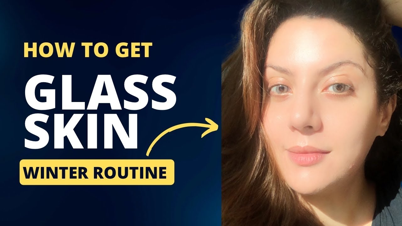 How to get Glass Skin In winters | Glass Skin Routine | Winter Skincare ...