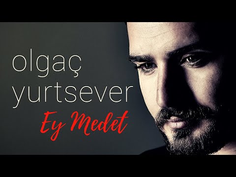 Olgaç Yurtsever / Ey Medet
