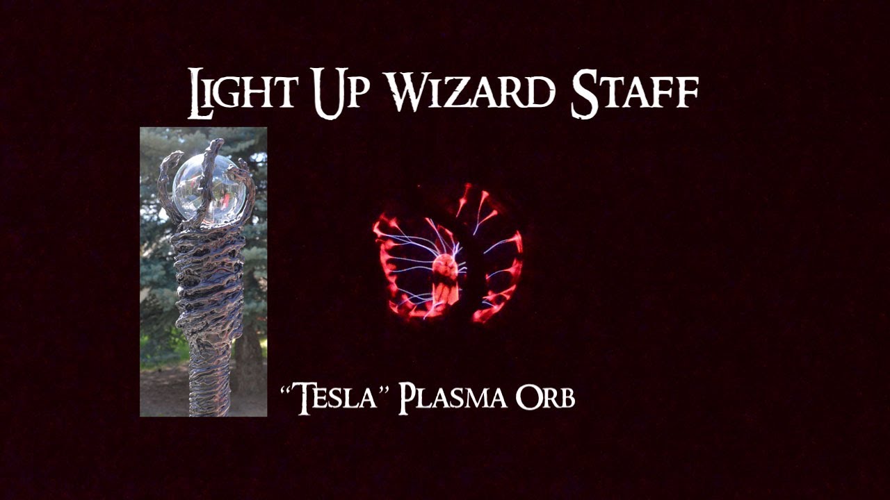 Light Up Wizard Staff with "Tesla" Plasma Orb 05/04/24 - YouTube