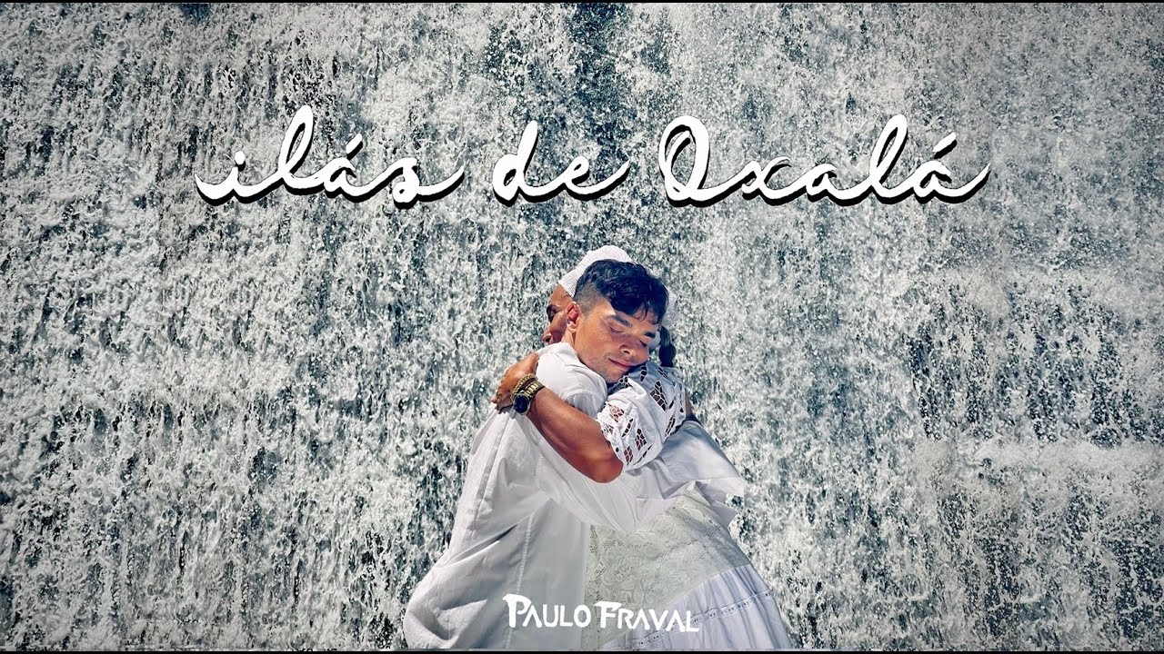 Paulo Fraval - Ilás de Oxalá - YouTube